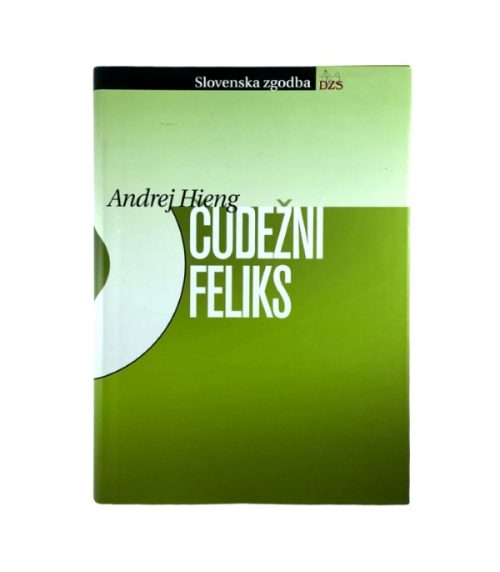 Čudežni Feliks - Andrej Hieng - Knjigarna in antikvariat